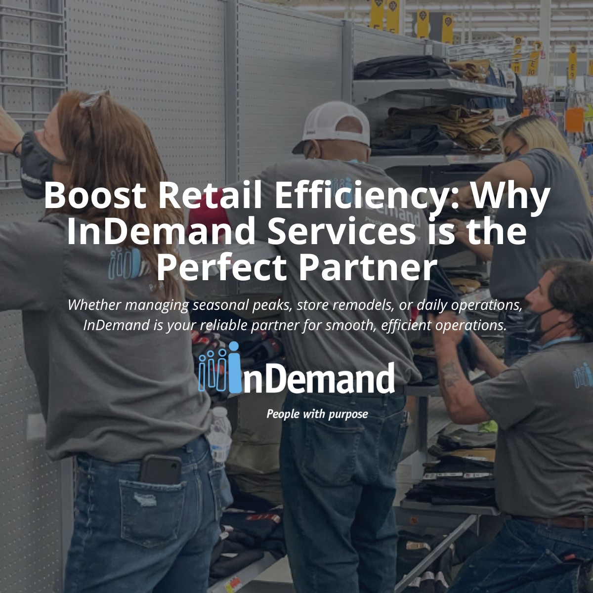 Boost Retail Efficiency: Why InDemand Services is the Perfect Partner - People with Purpose